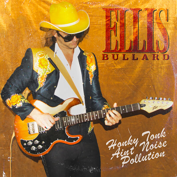Album review – Ellis Bullard’s “Honky Tonk Ain’t Noise Pollution ...